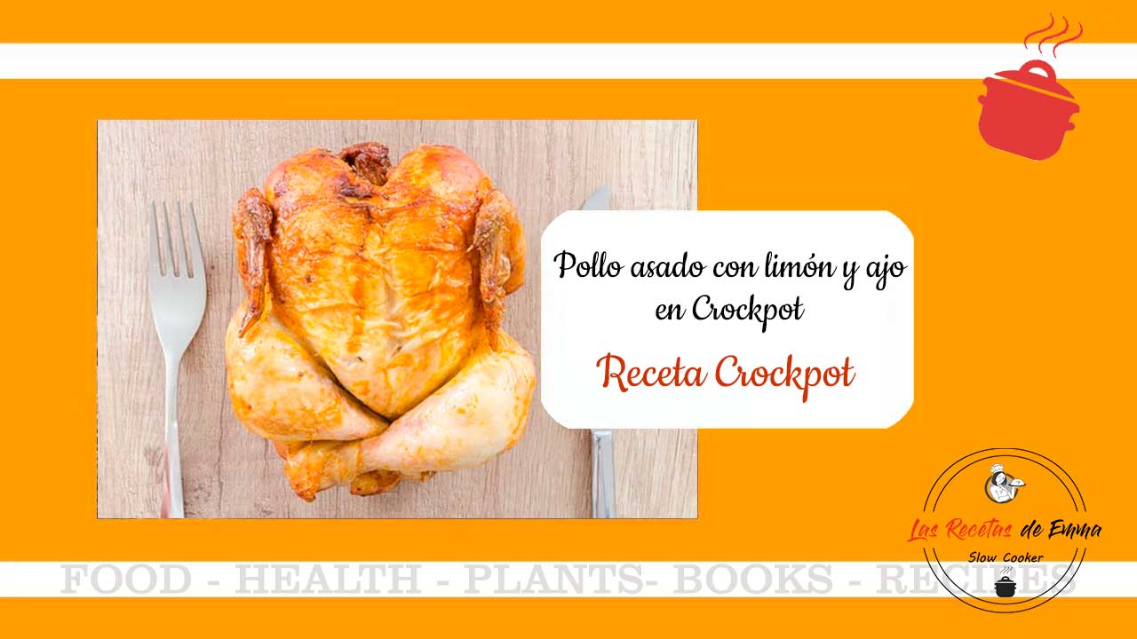 Pollo asado con limón y ajo en olla de cocción lenta - Las recetas de Emma