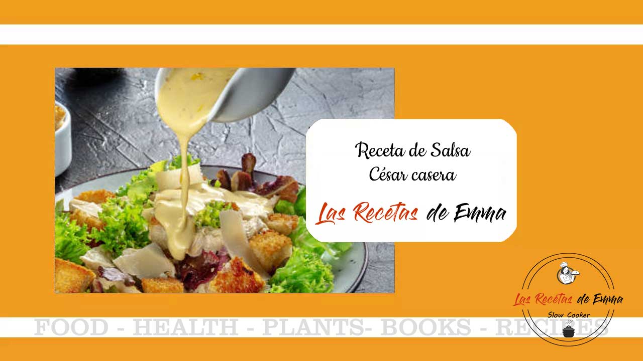 Como hacer salsa César casera - Las recetas de Emma